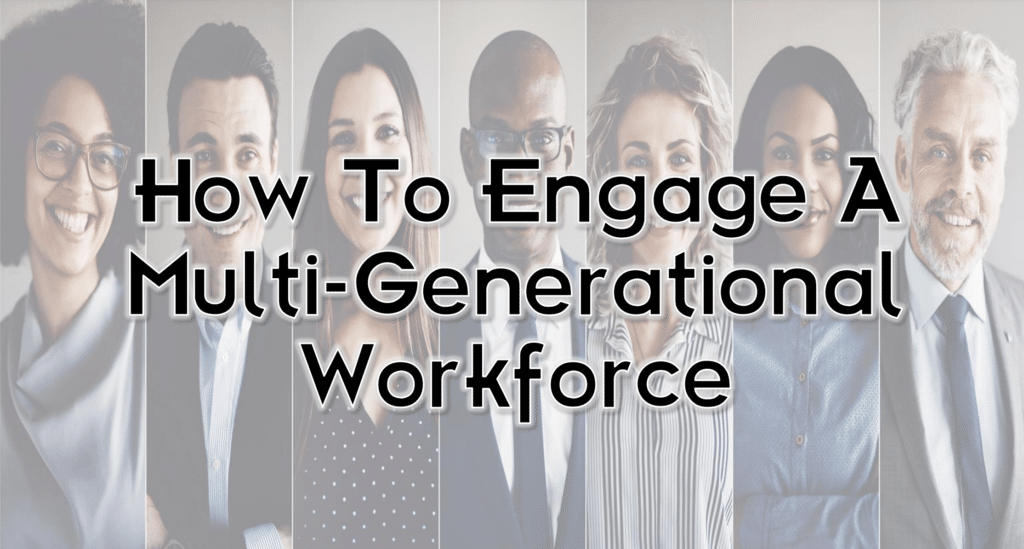 Webinar Recap - Engaging A Multigenerational Team